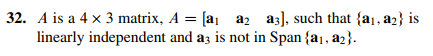 Solved 32. A is a 4×3 matrix, A=[a1a2a3], such that {a1,a2} | Chegg.com
