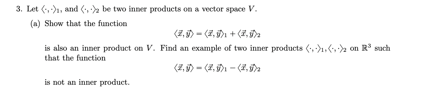 Solved 3. Let ⋅,⋅ 1, and ⋅,⋅ 2 be two inner products on a | Chegg.com