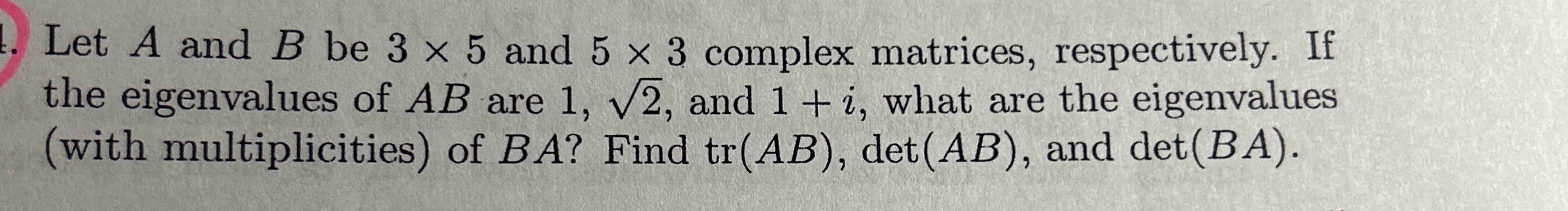 Solved Let A and B ﻿be 3×5 ﻿and 5×3 ﻿complex matrices, | Chegg.com