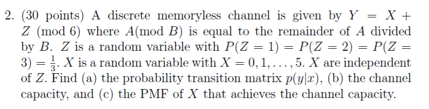 Solved 2. (30 points) A discrete memoryless channel is given | Chegg.com