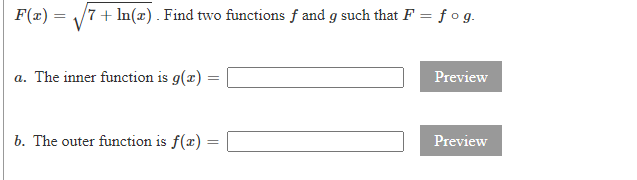 Solved F(x)=7+ln(x). Find two functions f and g such that | Chegg.com