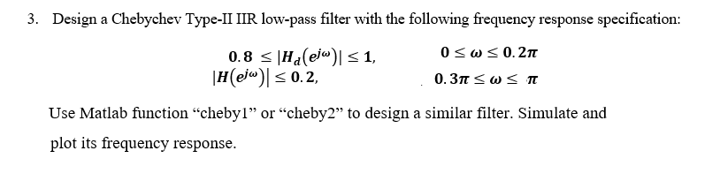 Solved 3. Design a Chebychev Type-II IIR low-pass filter | Chegg.com