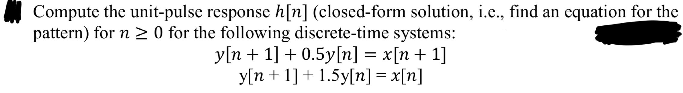 Solved Compute the unit-pulse response h[n] (closed-form | Chegg.com