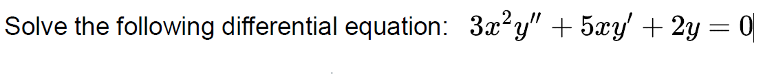 Solved Solve the following differential equation: 3xy" + | Chegg.com
