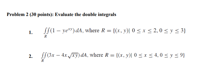 Solved Problem 2 (30 points): Evaluate the double integrals | Chegg.com