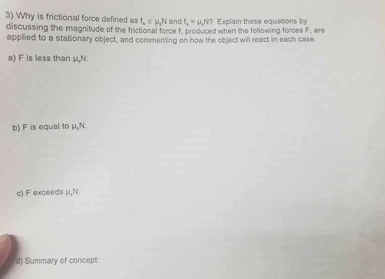 Solved 3) Why is frictional force defined as fs LN and | Chegg.com