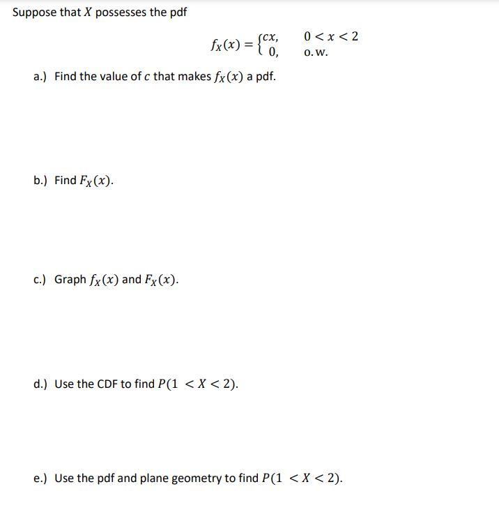 Solved Suppose that X possesses the pdf fx(x) = {CX, 0
