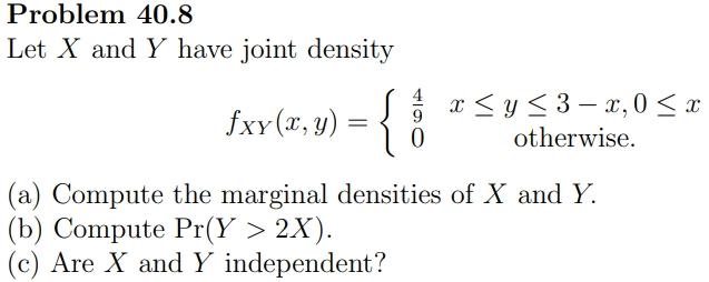 Solved Problem 40.8 Let X and Y have joint density | Chegg.com