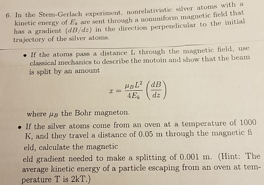 Solved 6. In the Stem-Gerlach experiment, nonrelativistic | Chegg.com