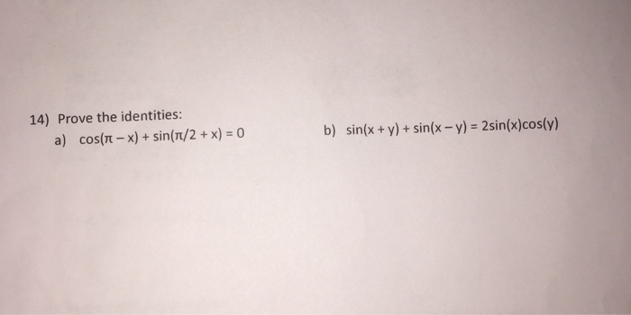 Solved Prove the identities: a) cos(pi - x) + sin(pi/2 + x) | Chegg.com