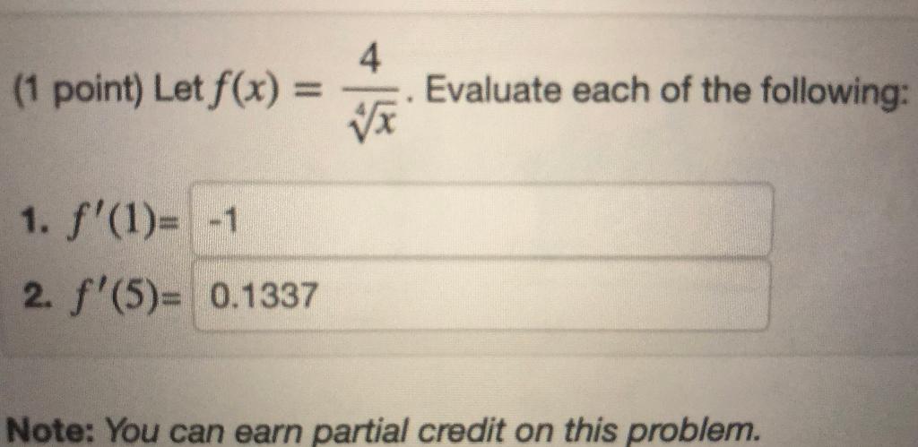 Solved (1 point) Let f(x) = 4 .. Evaluate each of the | Chegg.com