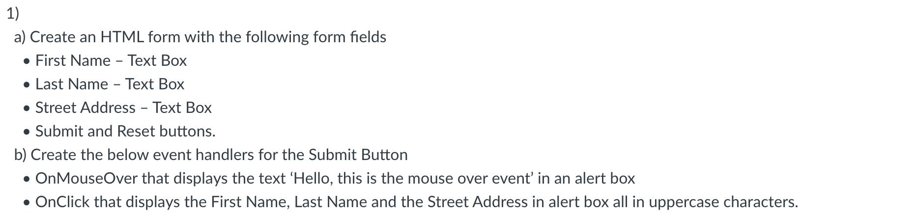 Solved 1) a) Create an HTML form with the following form | Chegg.com