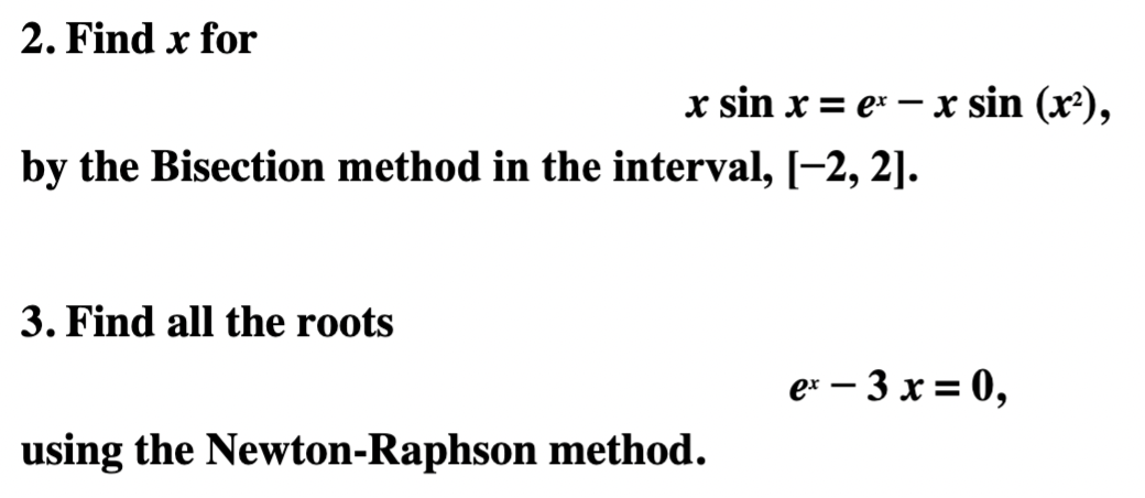 Solved 2. Find x for xsinx=ex−xsin(x2), by the Bisection | Chegg.com