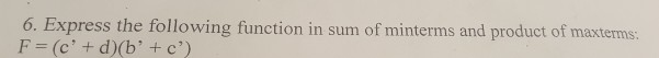 Solved 6. Express the following function in sum of minterms | Chegg.com