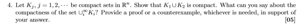 Solved 4. Let Kj, j = 1,2,... be compact sets in R". Show | Chegg.com