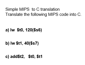Solved Simple MIPS to C translation Translate the following | Chegg.com