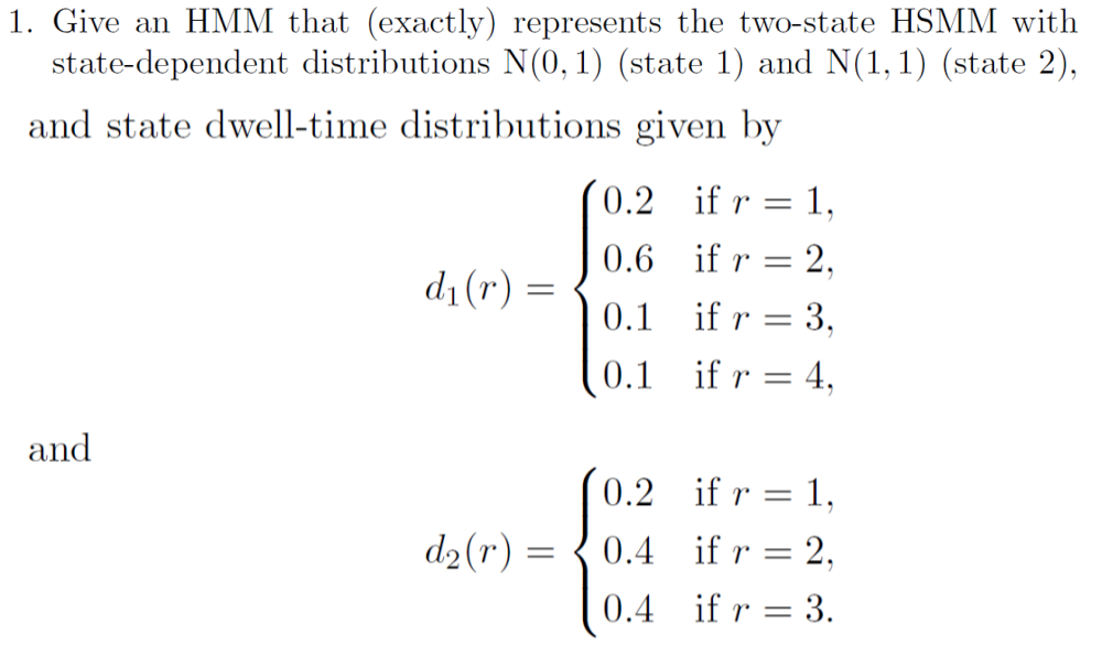 Solved Give an HMM that (exactly) ﻿represents the two-state | Chegg.com