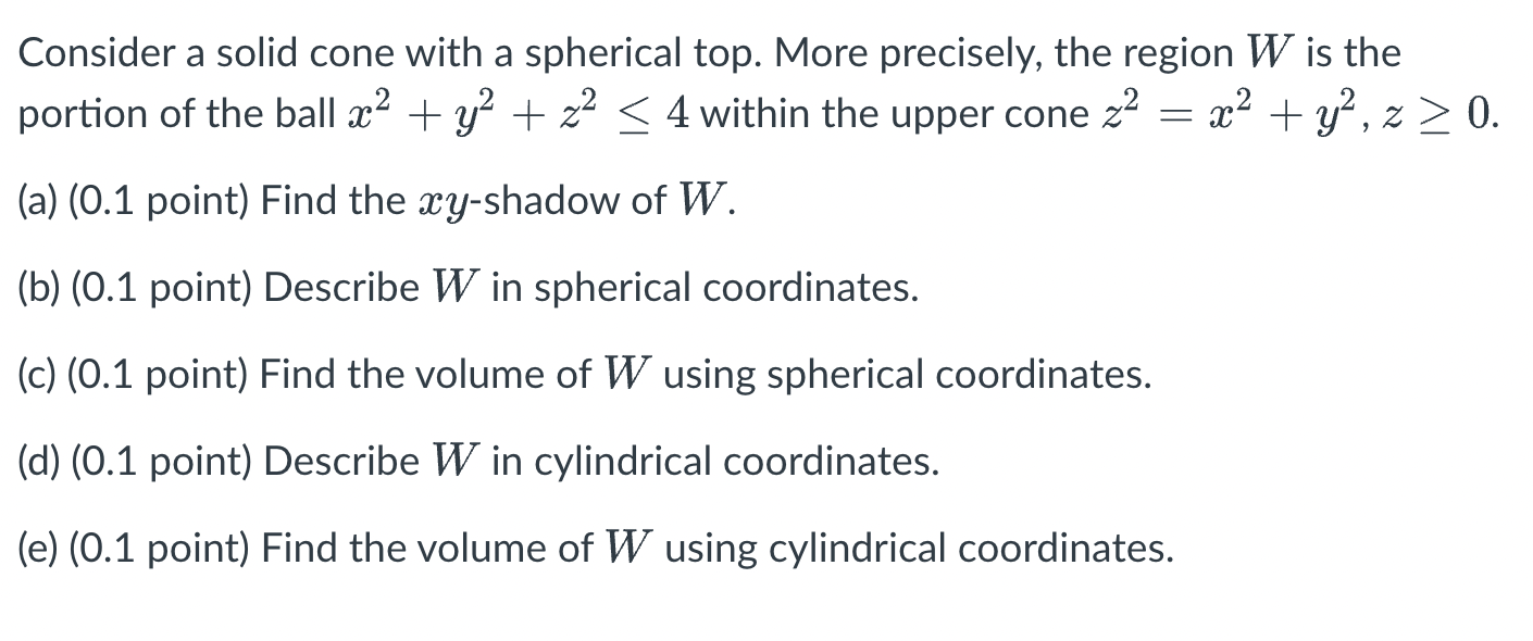 Solved Consider a solid cone with a spherical top. More | Chegg.com