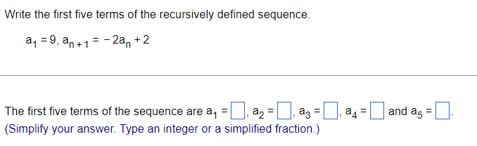 [Solved]: Write the first five terms of the recursively def