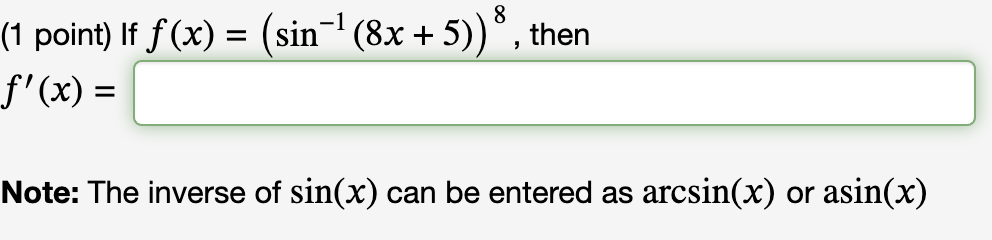 Solved (1 ﻿point) ﻿If f(x)=(sin-1(8x+5))8, ﻿thenf'(x)=Note: | Chegg.com | Chegg.com