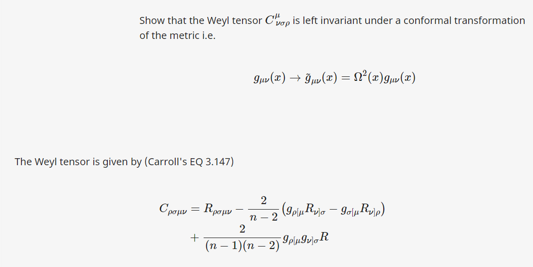 SHOW THAT THE WEYL TENSOR IS INVARIANT UNDER THE | Chegg.com