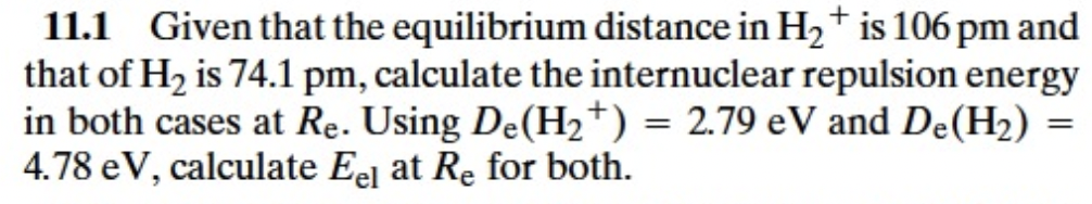 Solved 11.1 Given that the equilibrium distance in H2+is | Chegg.com