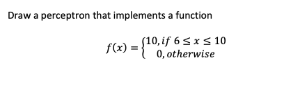 Solved Draw a perceptron that implements a function | Chegg.com