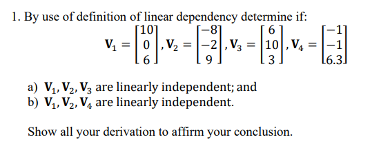 Solved By use of definition of linear dependency determine | Chegg.com