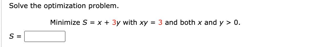 Solved Solve the optimization problem. Minimize S=x+3y with | Chegg.com