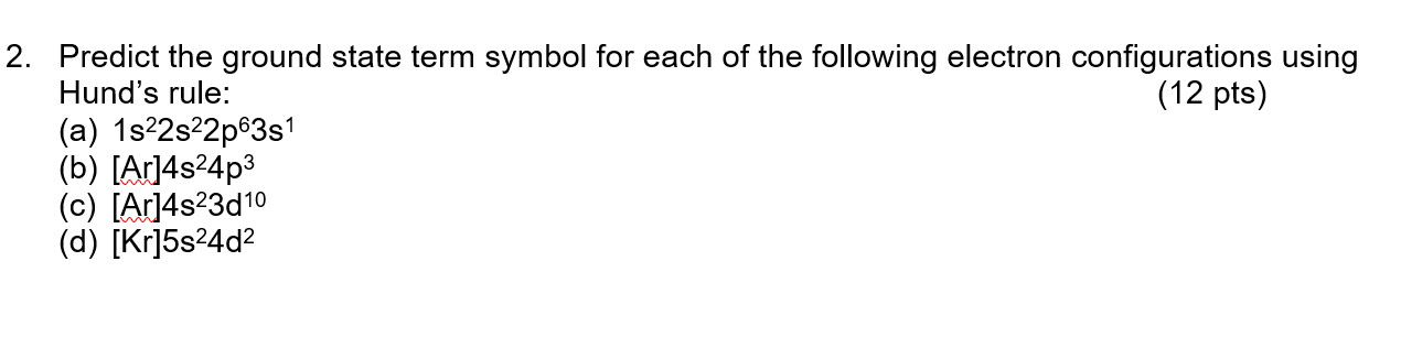 Solved 2. Predict the ground state term symbol for each of | Chegg.com