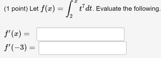 Solved (1 point) Let f() -/ t"dt. Evaluate the following f' | Chegg.com