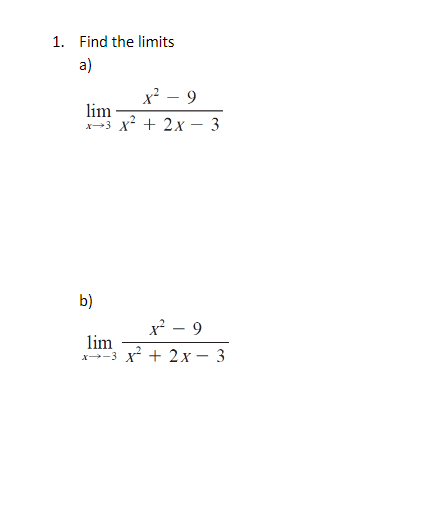 Solved 1. Find the limits a) x? 9 lim 2-3 x2 + 2x – 3 b) x- | Chegg.com
