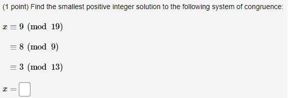 Solved (1 point) Find the smallest positive integer solution | Chegg.com