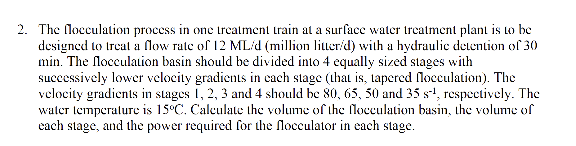 Solved 2. The flocculation process in one treatment train at | Chegg.com