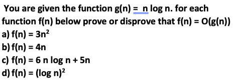 Solved You are given the function g(n)=nlogn. for each | Chegg.com