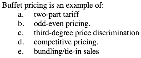 Solved Buffet pricing is an example of: a. two-part tariff | Chegg.com