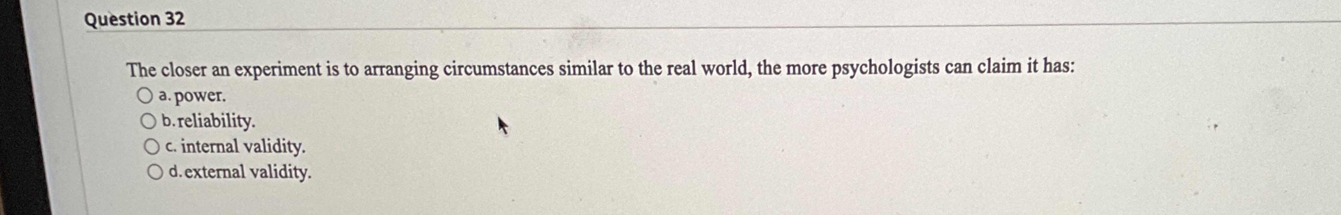 Solved Question 32The closer an experiment is to arranging | Chegg.com