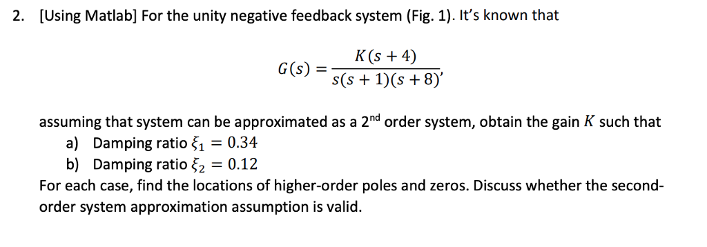 Solved 2. [Using Matlab] For the unity negative feedback | Chegg.com
