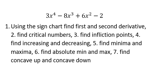 Solved 3x4 – 8x3 + 6x2 – 2 1. Using the sign chart find | Chegg.com