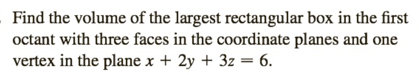 Solved Find the volume of the largest rectangular box in the | Chegg.com
