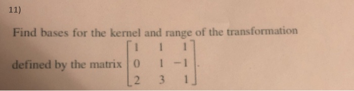 Solved Find bases for the kernel and range of the | Chegg.com