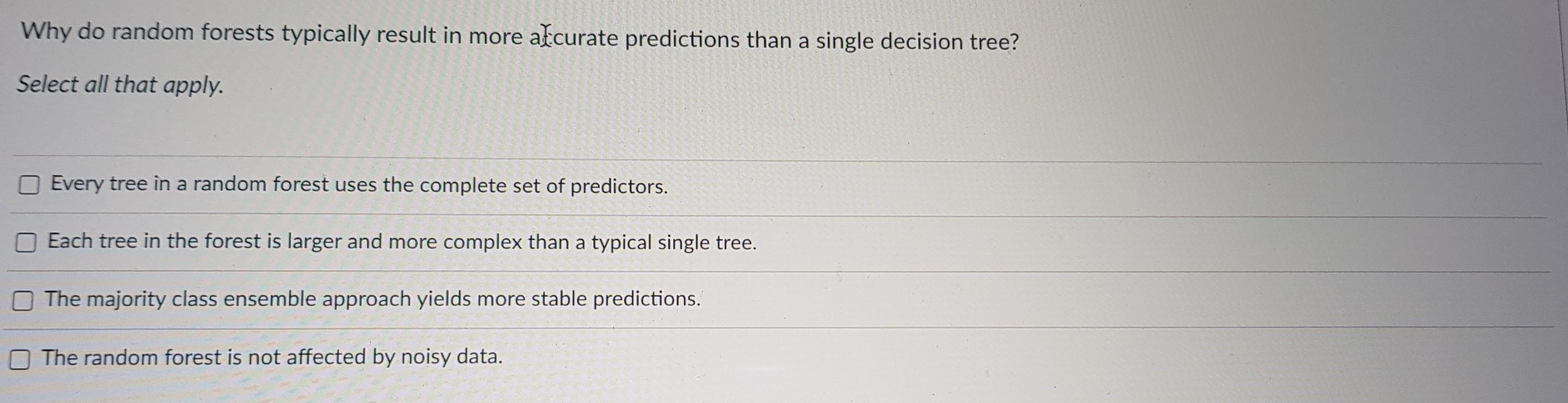 Solved Why do random forests typically result in more | Chegg.com