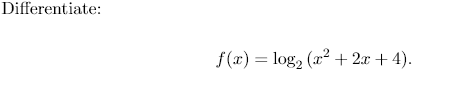 Solved Differentiate: f(x) = log2 (x2 + 2x + 4). | Chegg.com