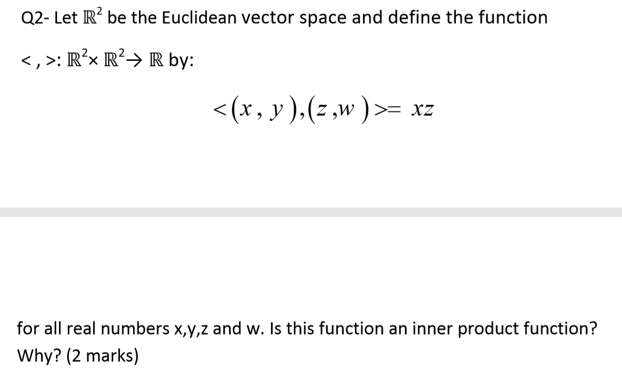 Solved Q2- Let Rbe the Euclidean vector space and define the | Chegg.com