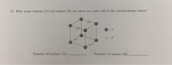 Solved 15. How many cations (A) and anions (B) are there in | Chegg.com