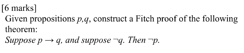 Solved [6 marks] Given propositions p,q, construct a Fitch | Chegg.com