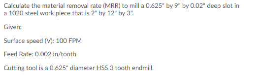 Solved Calculate the material removal rate (MRR) to mill a | Chegg.com