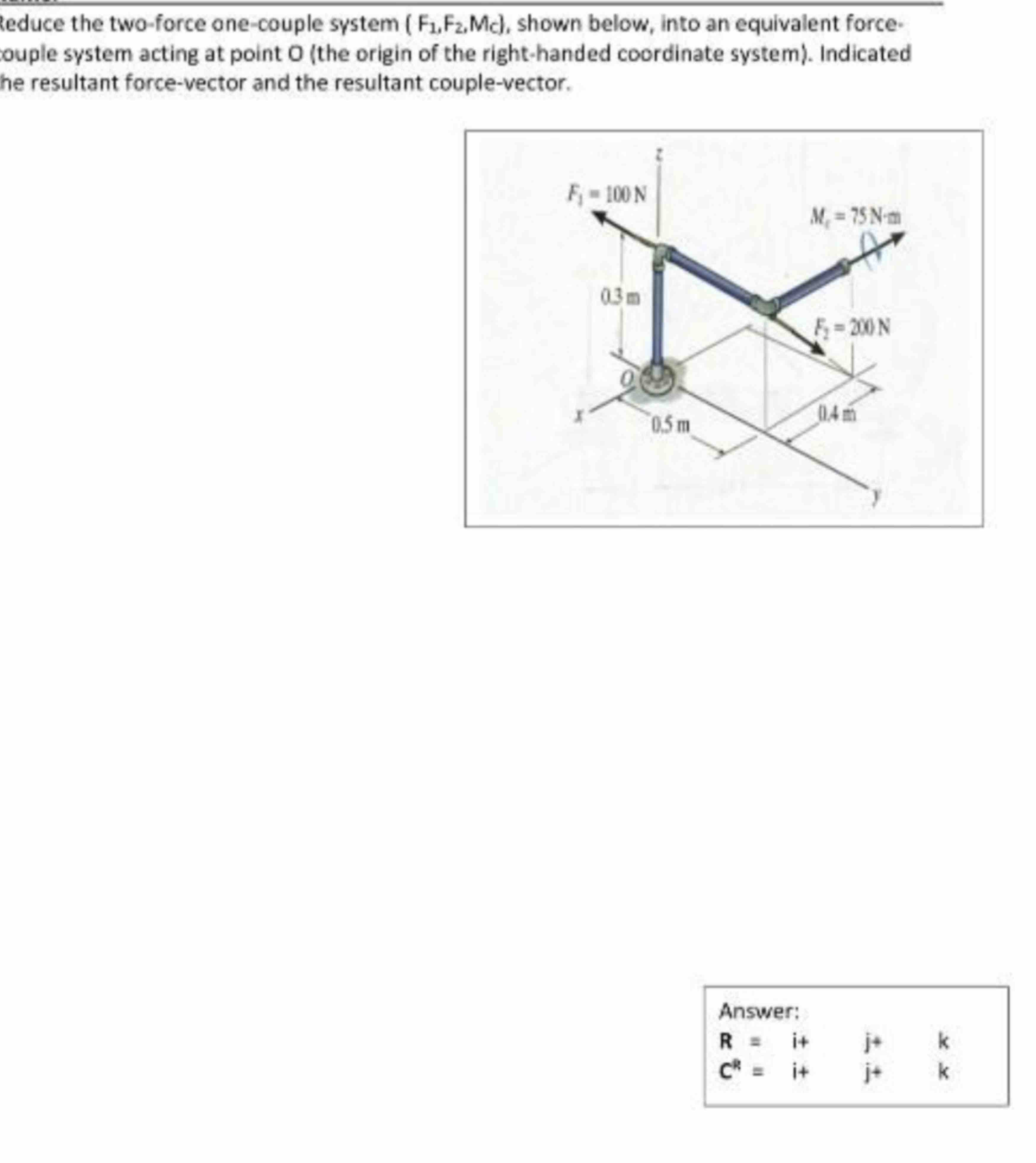 Solved Teduce the two-force one-couple system ( F1,F2,Mc ), | Chegg.com