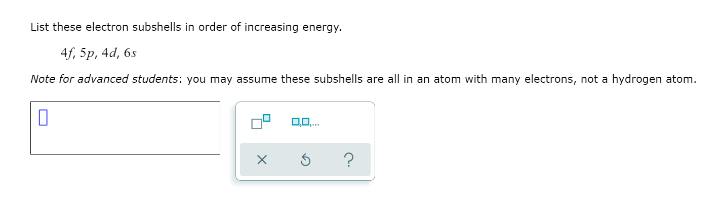 Solved List these electron subshells in order of increasing | Chegg.com