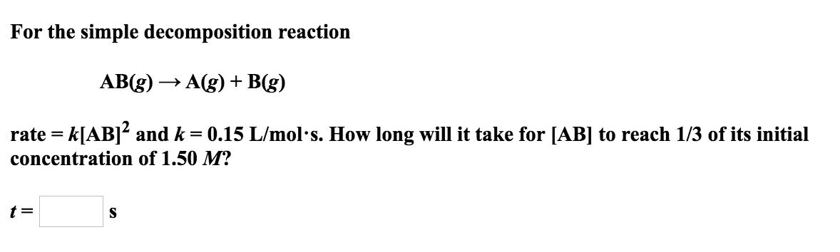 Solved For the simple decomposition reaction AB(g) → A(g) + | Chegg.com